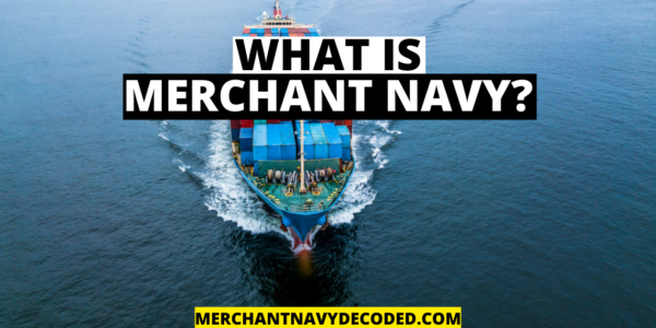 What is Merchant Navy - Merchant Navy Decoded