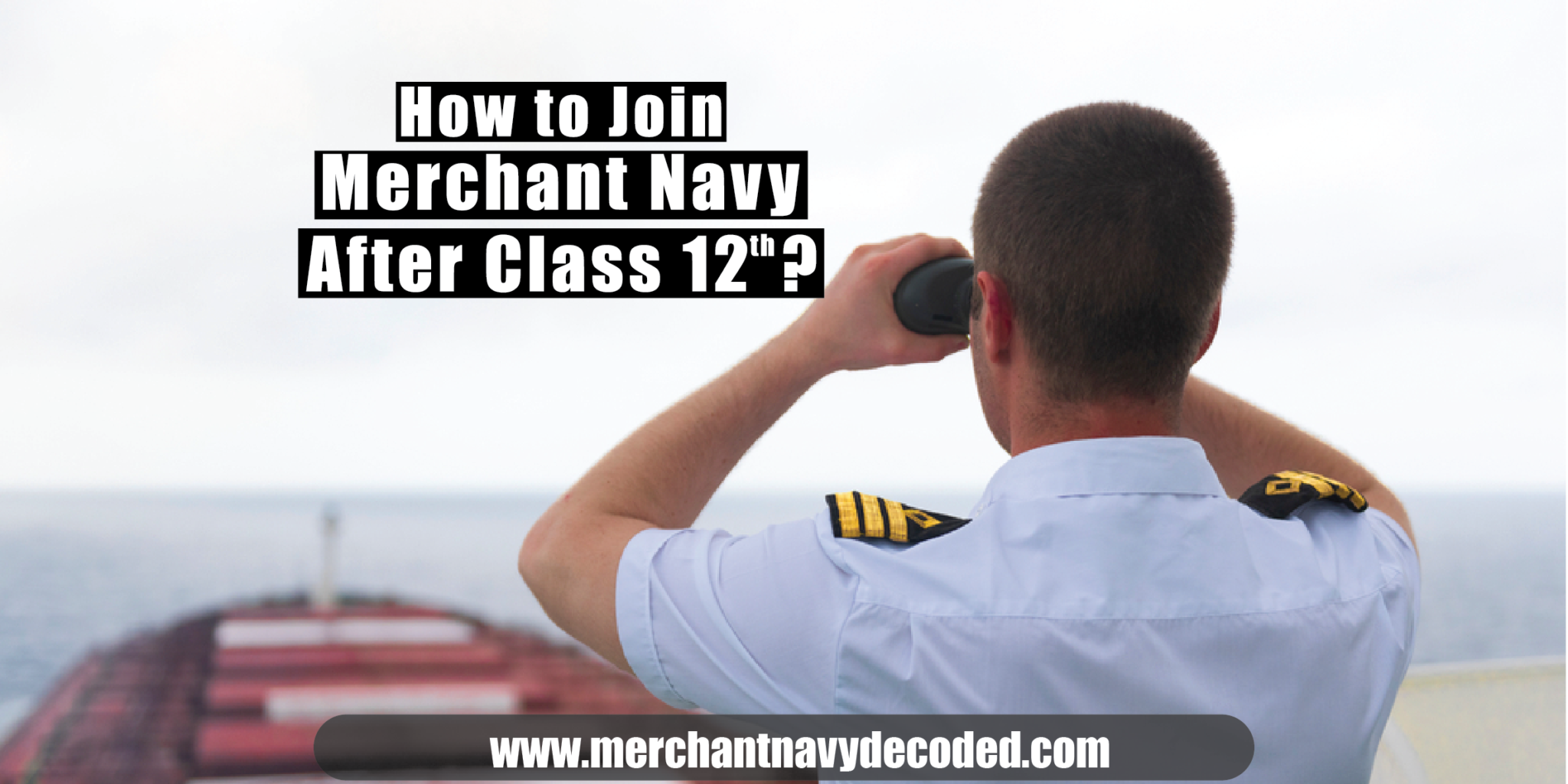 How to Join Merchant Navy after 12 - Merchant Navy Decoded