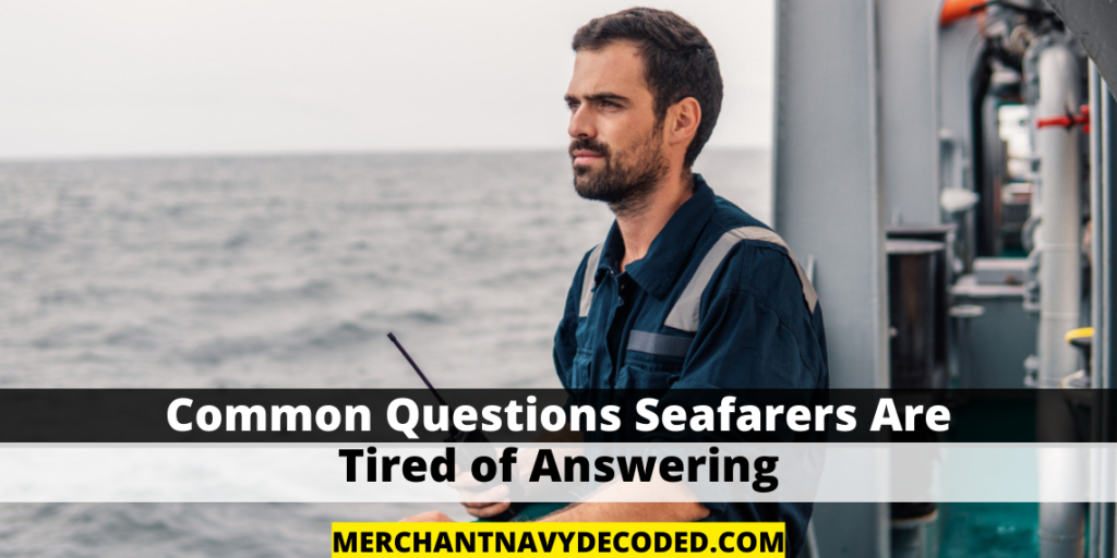 Common Questions Seafarers Are Tired of Answering