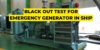 Black out test for emergency generator in ship